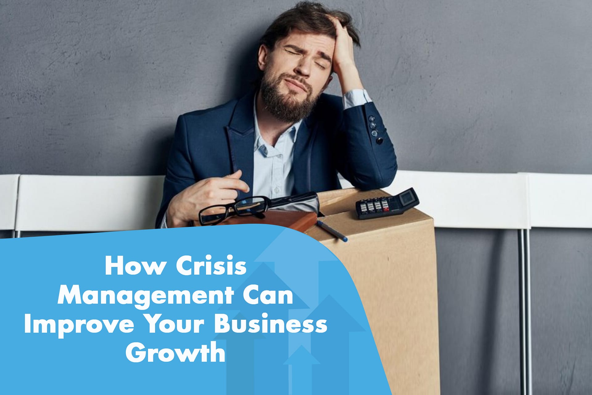 How Crisis Management Can Help Your Business Grow | Upcoach